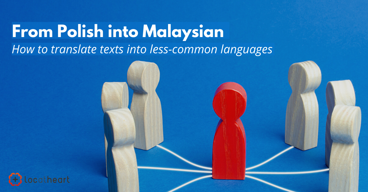 From Polish into Malaysian: when to use a pivot language - LocAtHeart