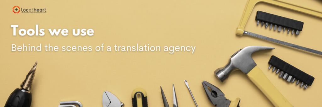 Tools we use at LocAtHeart translation agency