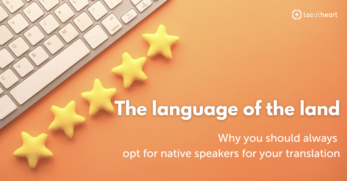 Why you should use native speaker for your translation - LocAtHeart ...