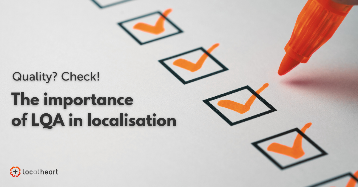 Quality? Check! The importance of LQA in localisation - LocAtHeart ...