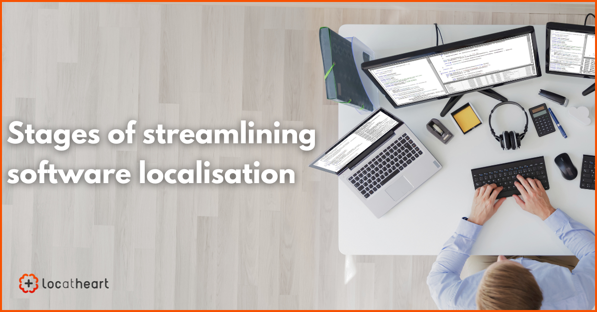 Stages Of Streamlining Software Localisation Locatheart Translation